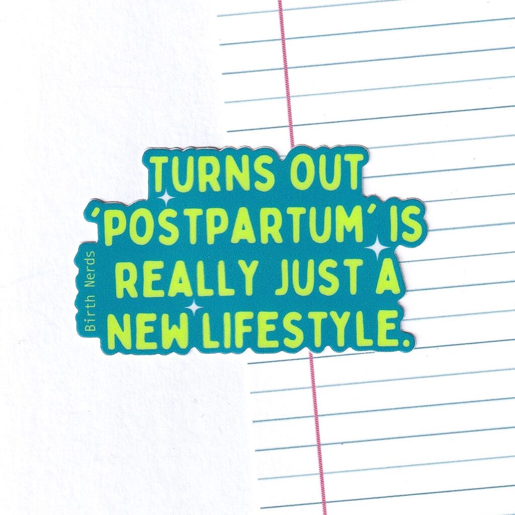 Turns Out Postpartum is Really Just a New Lifestyle Sticker - Birth ...